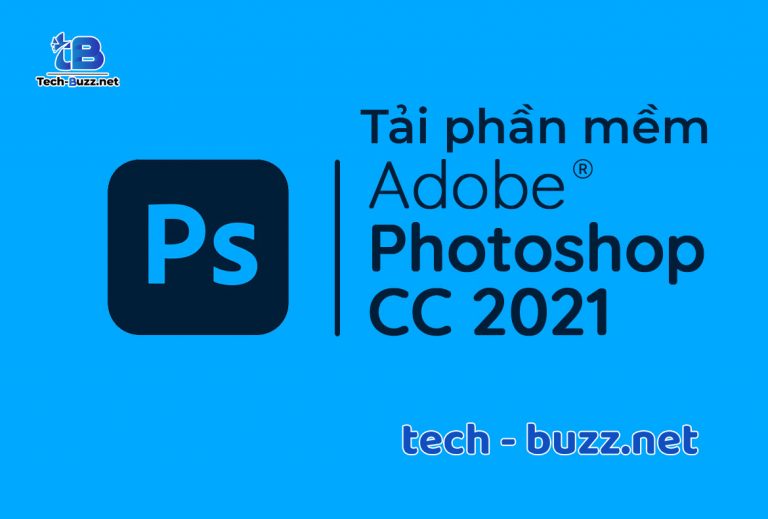 Tải Adobe Photoshop CC 2021 Full + Hướng dẫn cài đặt từ A-Z